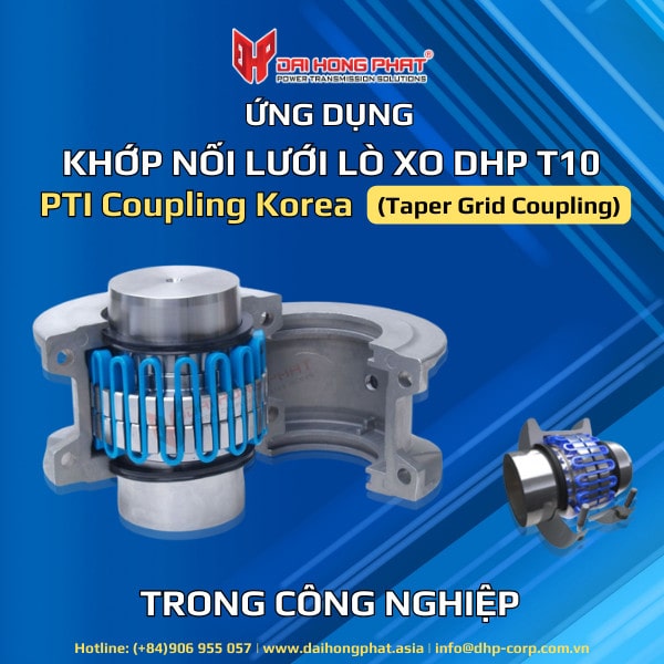 ỨNG DỤNG KHỚP NỐI LƯỚI LÒ XO DHP T10 PTI COUPLING TRONG CÔNG NGHIỆP - Đại Hồng Phát